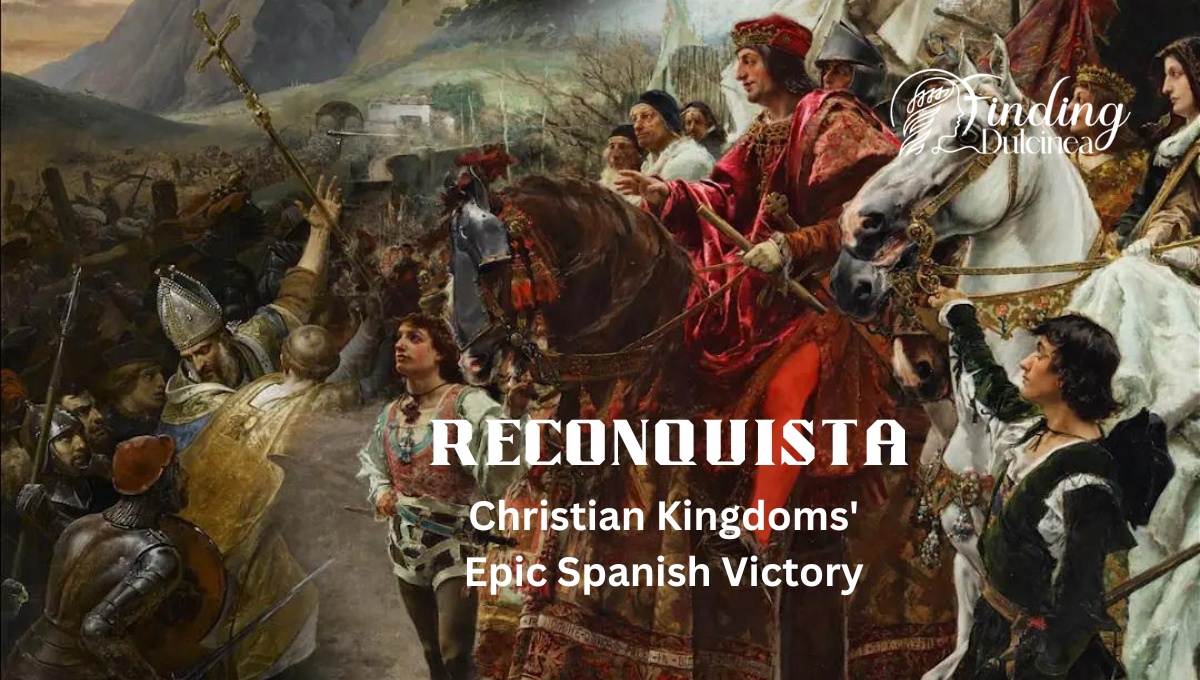 All About Reconquista: History, Myths & Facts