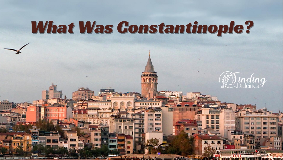 History Of Constantinople | The Rise & Fall Of The City