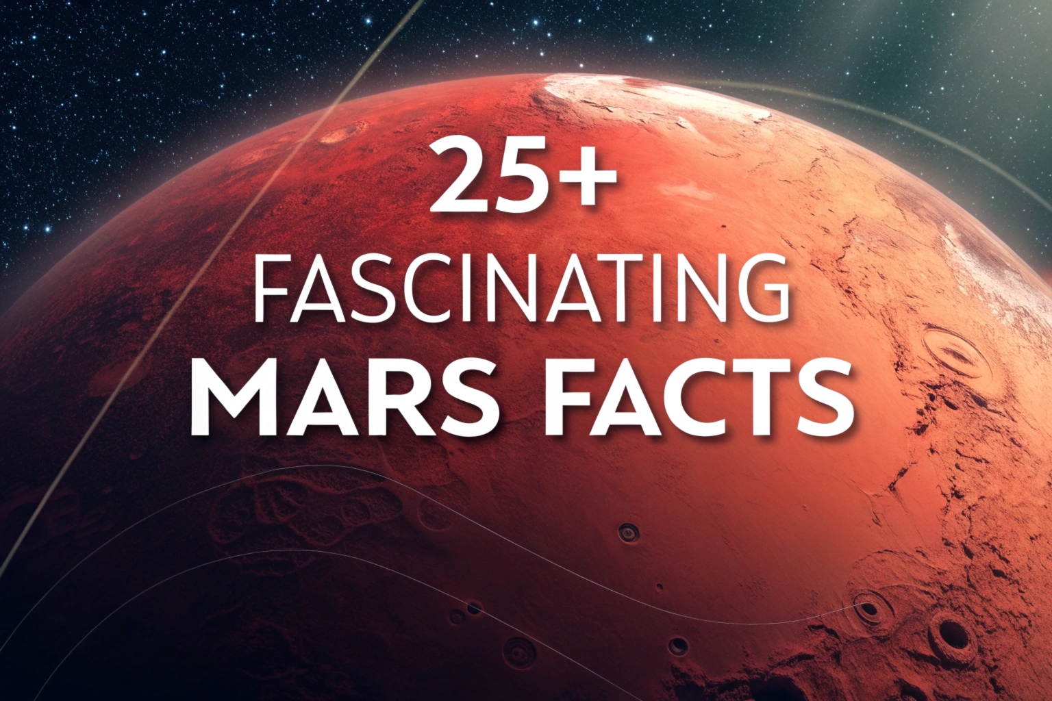 25+ Fascinating Mars Facts That’ll Amaze You