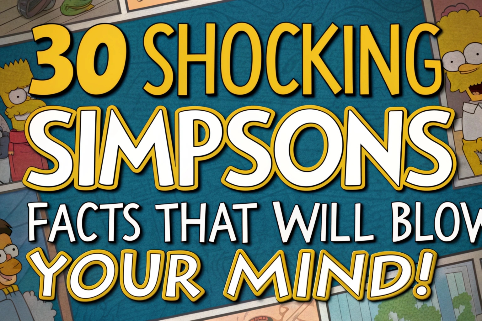 30 Shocking Simpsons Facts That Will Blow Your Mind!