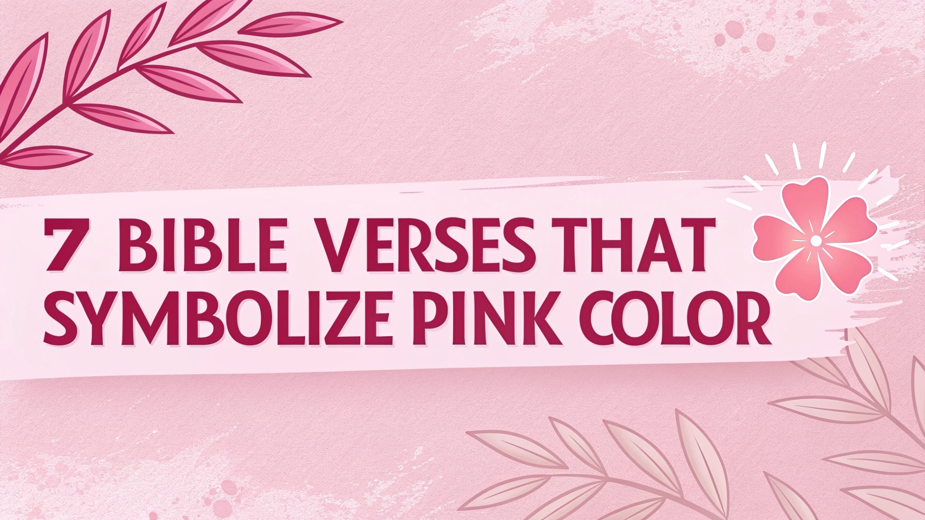 7 Bible Verses About the Color Pink and Its Symbolism