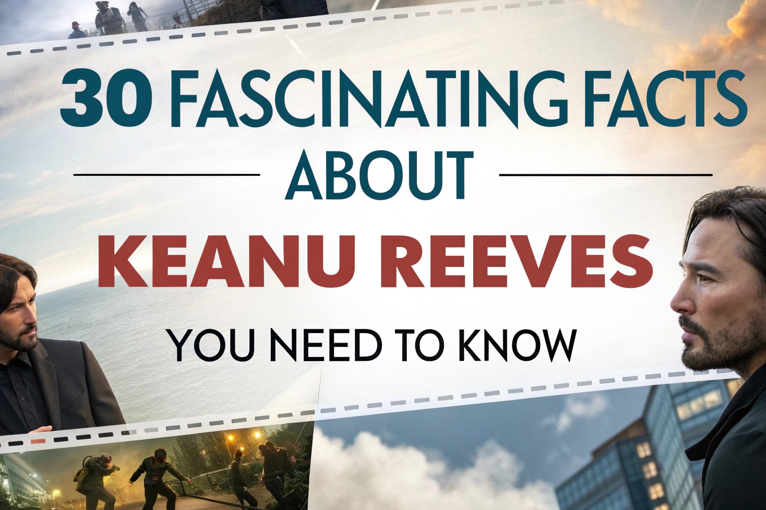 30 Fascinating Facts About Keanu Reeves You Need to Know
