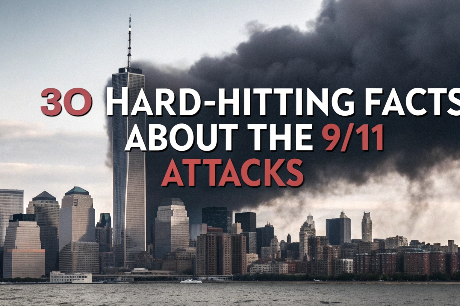 30 Hard-Hitting Facts About the 9/11 Attacks