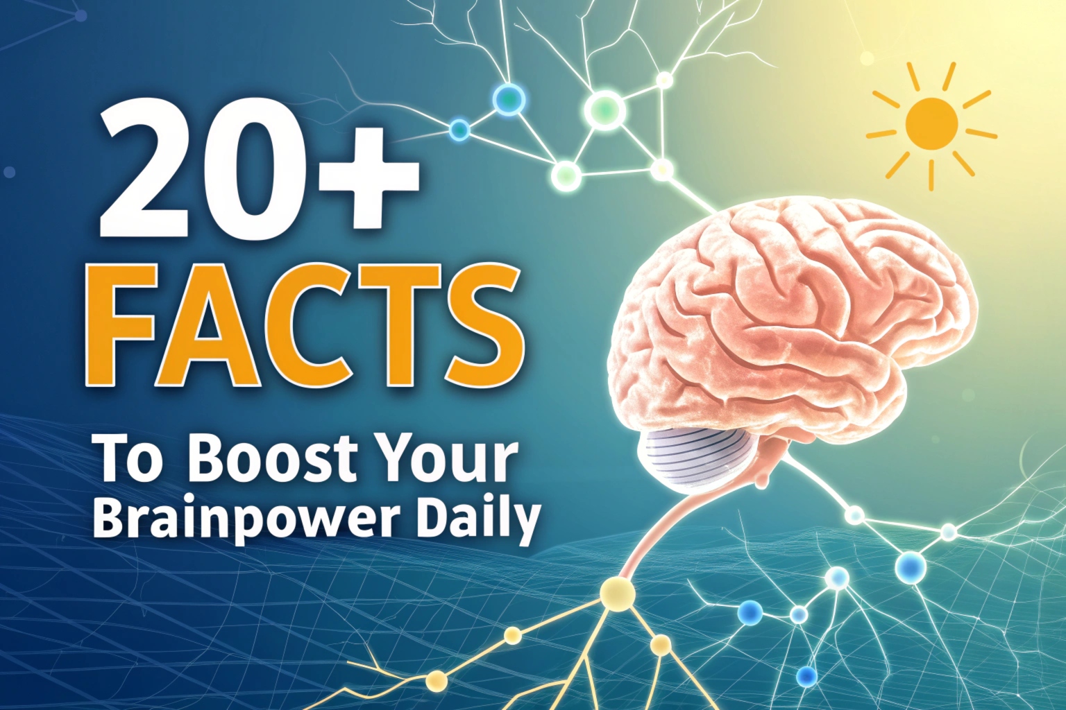 20+ Facts to Boost Your Brainpower Daily
