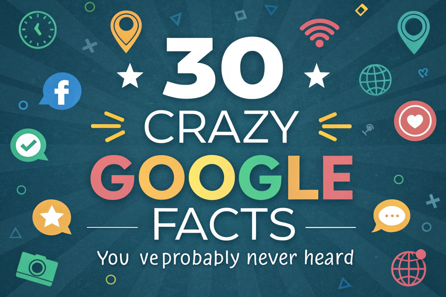 30 Crazy Google Facts You’ve Probably Never Heard