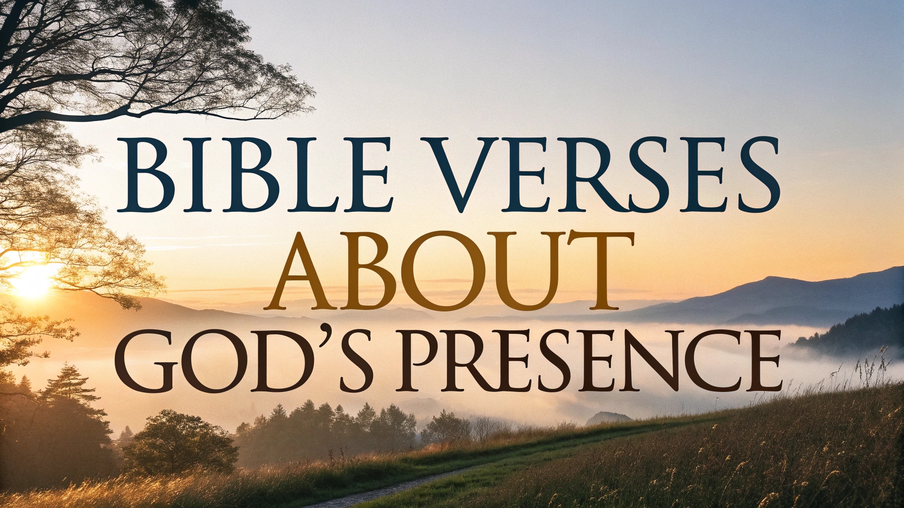 7+ Bible Verses About God’s Presence to Guide Your Journey