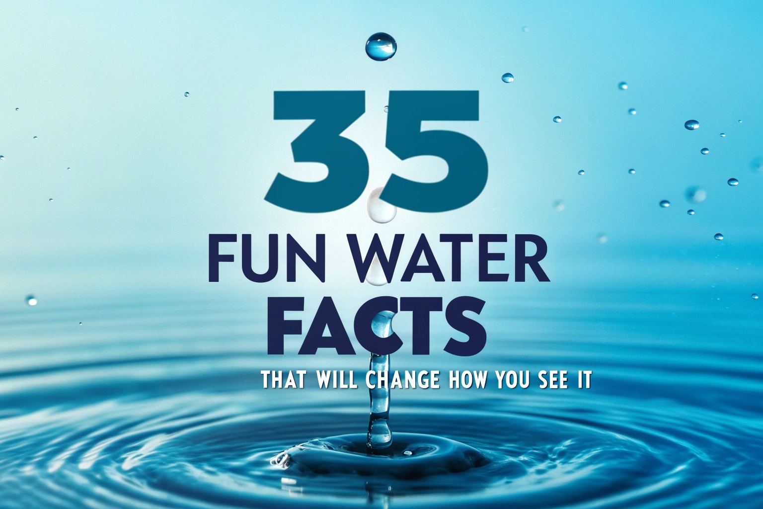 35 Fun Water Facts That Will Change How You See It