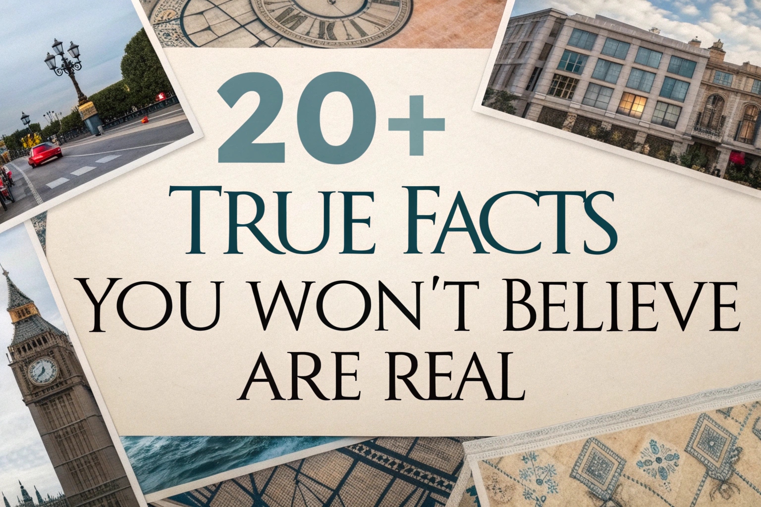 20+ True Facts You Won’t Believe Are Real