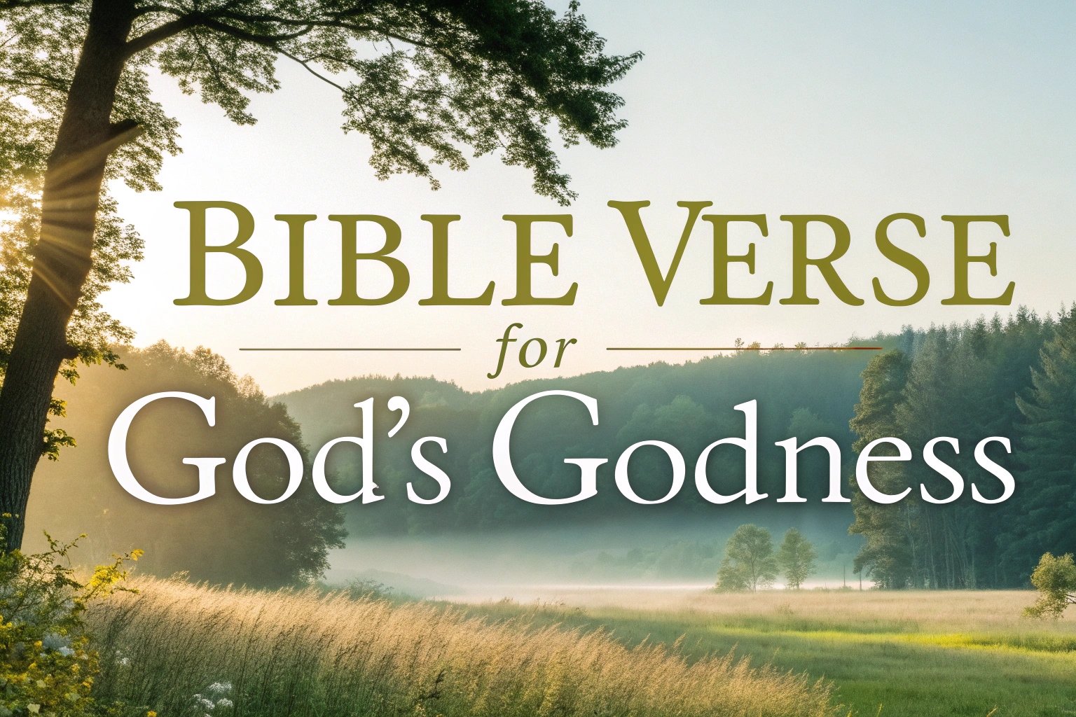 16 Bible Verse for God's Goodness You Need Right Now
