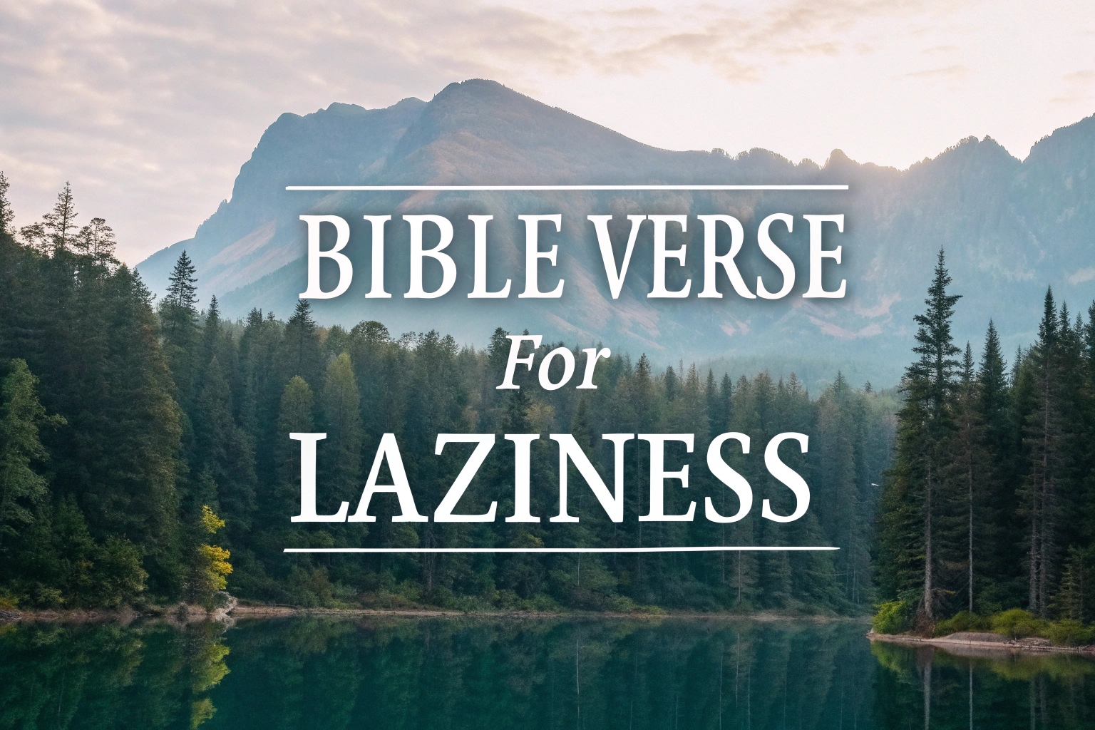 15 Bible Verse for Laziness Every Man Should Reflect On