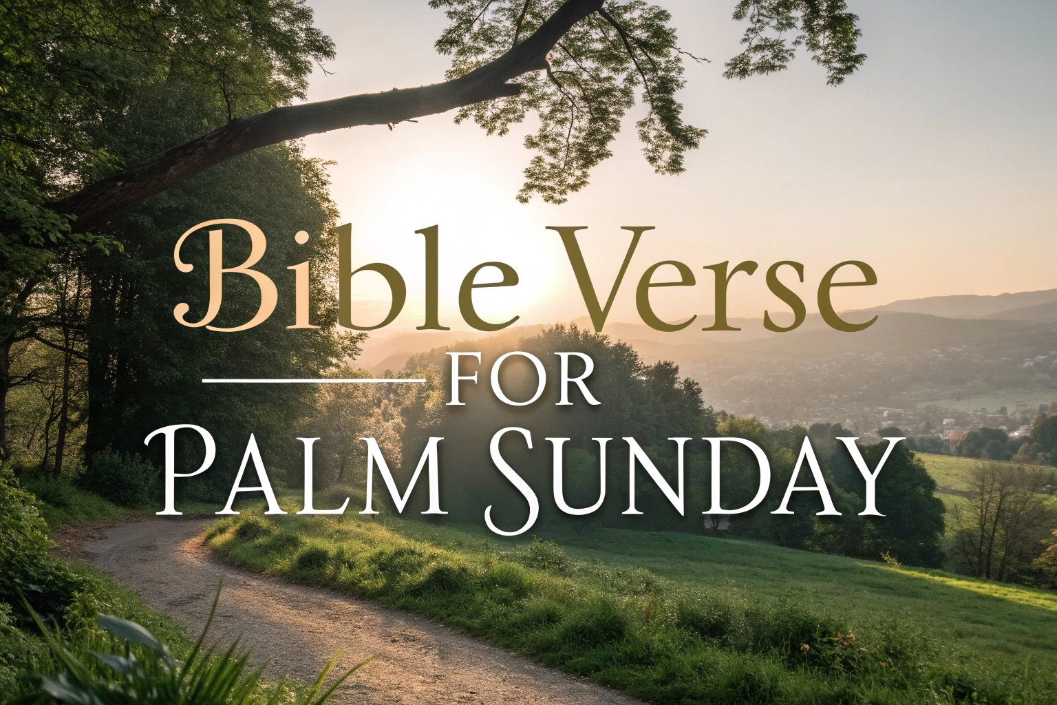 16 Bible Verse for Palm Sunday That Reveal Powerful Truths