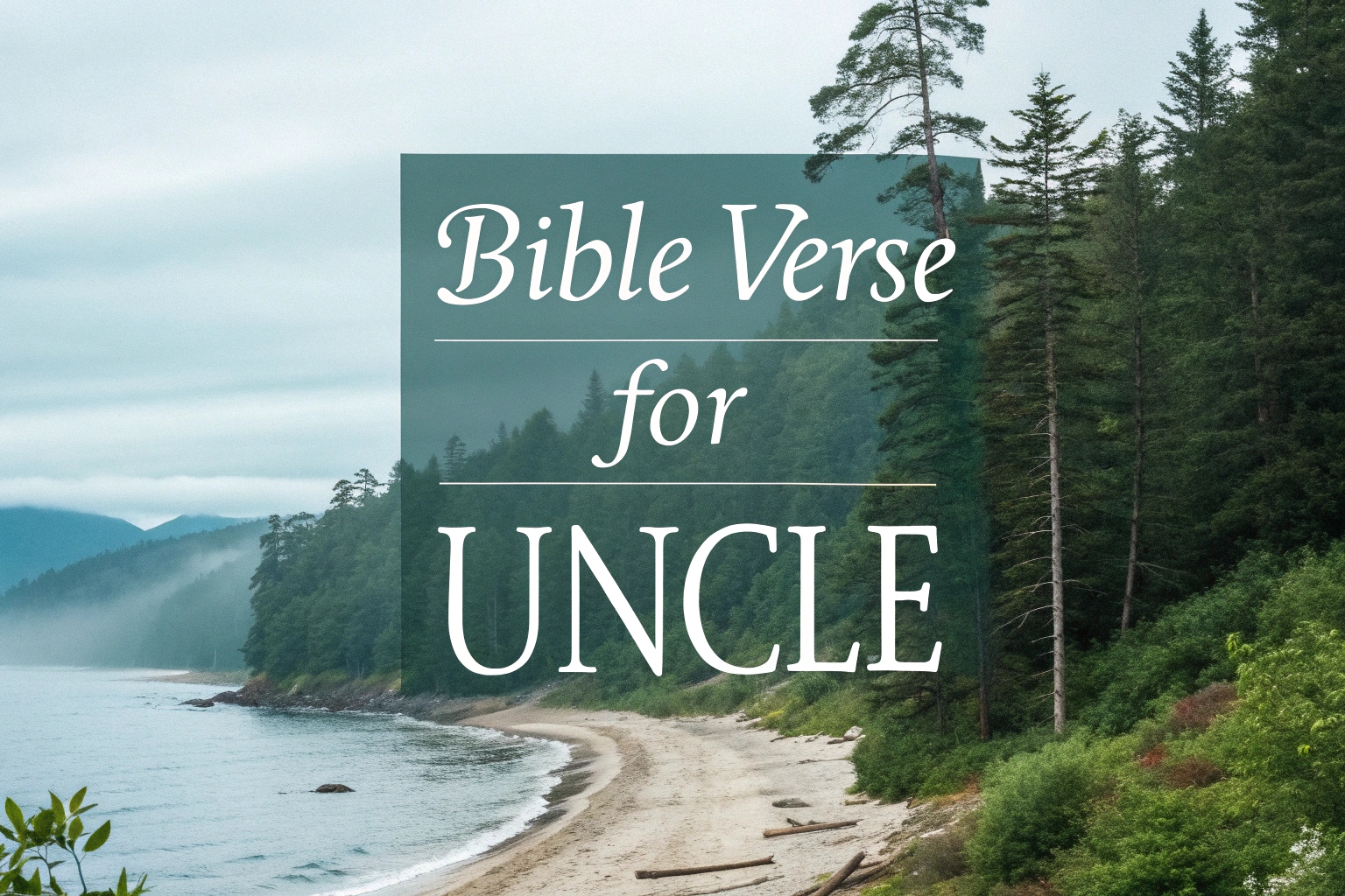 16 Bible Verse for Uncle That Will Truly Inspire Him Today