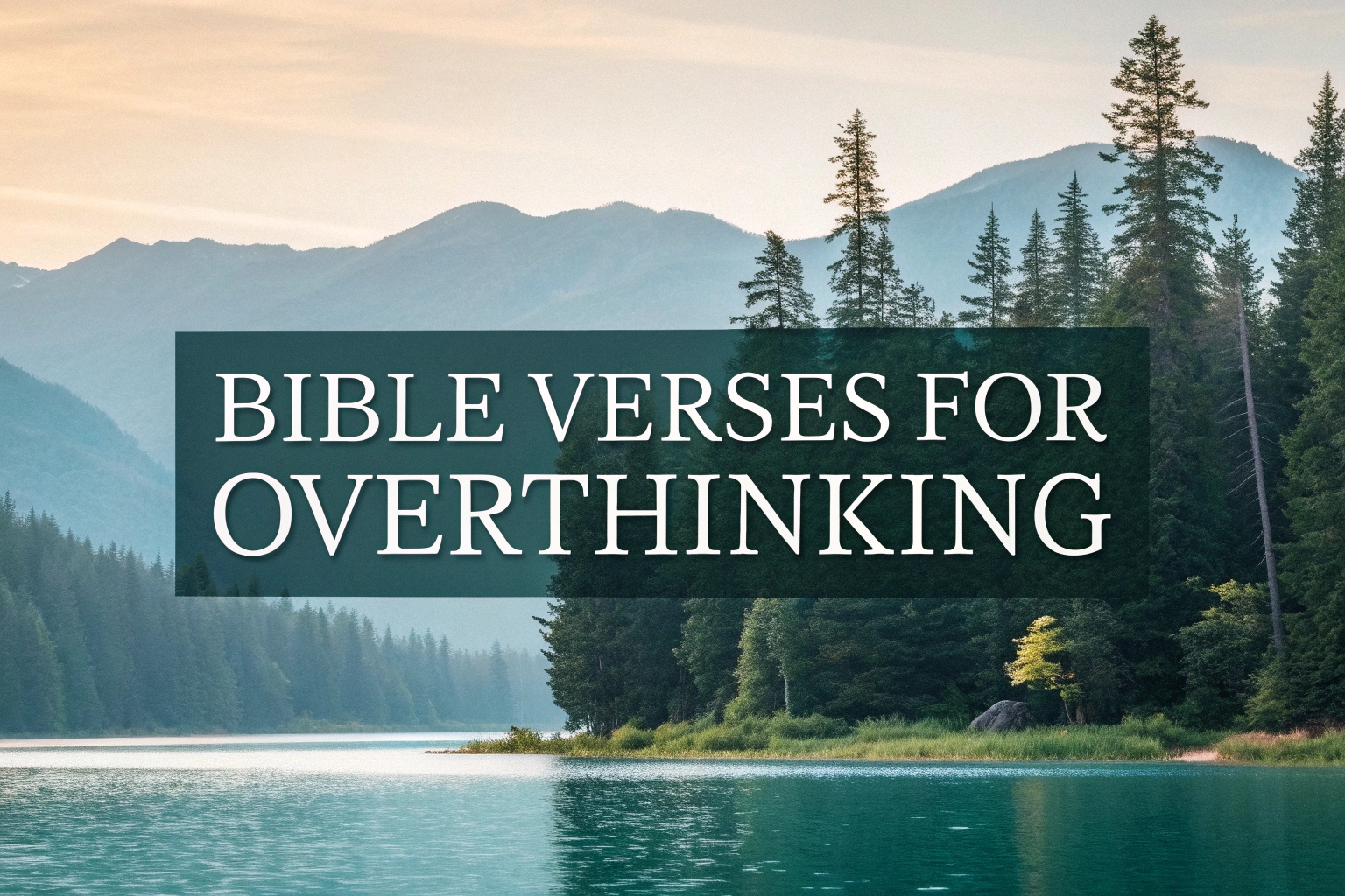 15 Bible Verses for Overthinking That Calm the Chaos