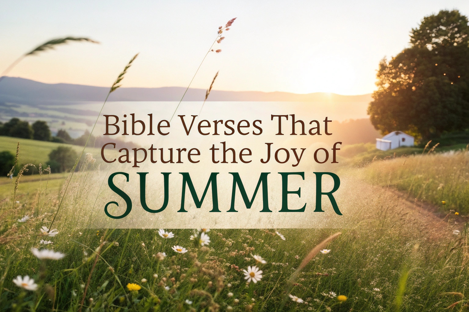 24 Bible Verses That Capture the Joy of Summer You Need Now