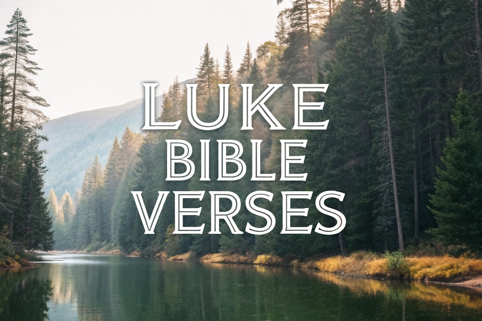 18 Luke Bible Verses That Unlock Powerful Life Lessons