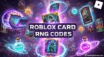 Roblox Card RNG Codes (October 2025) 50+ Active Codes & Rewards